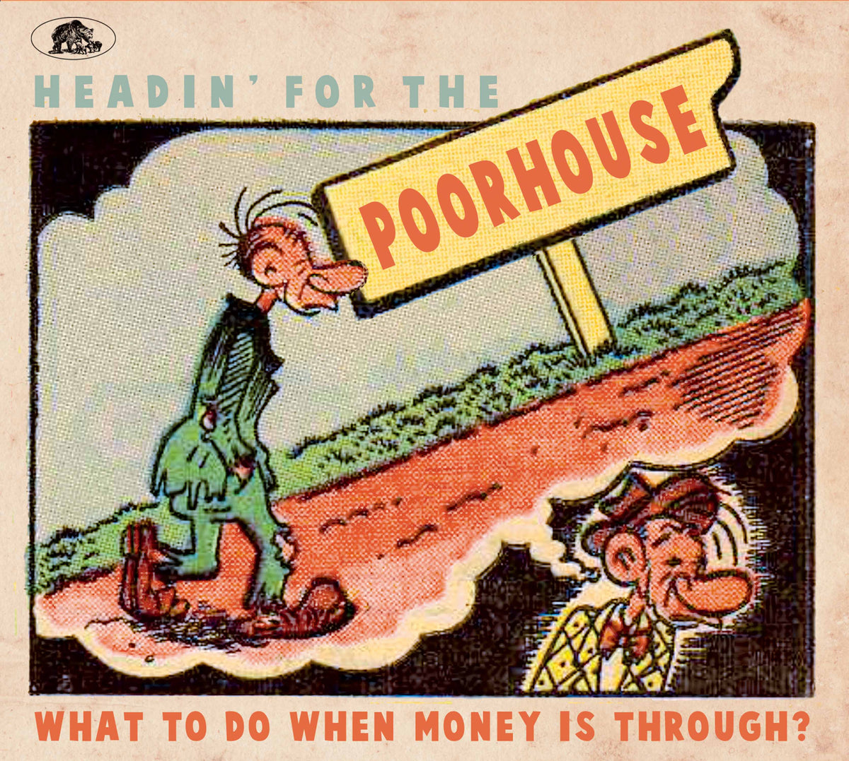 Headin' For The Poorhouse: What To Do When Money Is Through? (CD ...